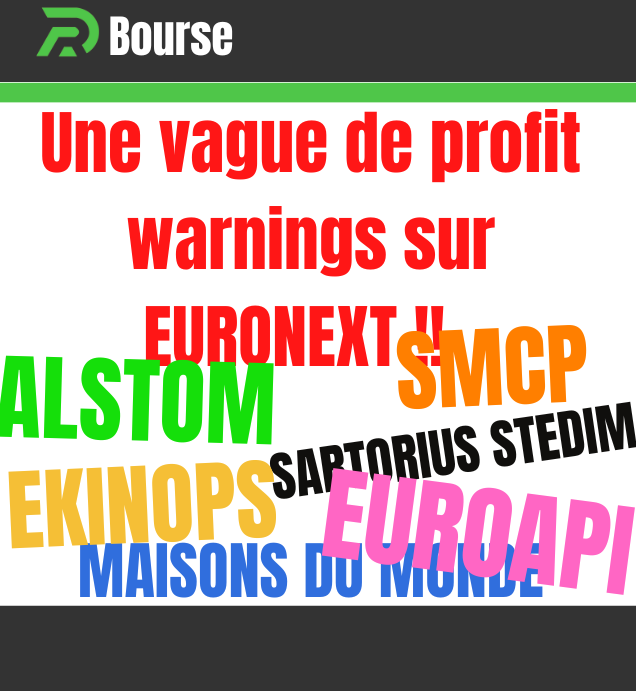 Vague de profit warnings sur EURONEXT !! (ALSTOM, EUROAPI, SARTORIUS, SMCP, EKINOPS, etc .) – DR ...